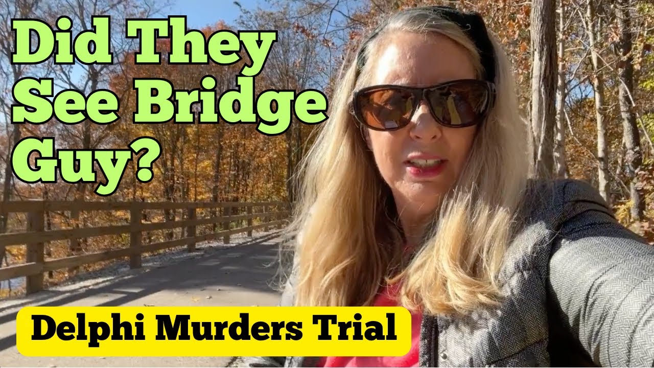 Did the Trail Girls REALLY See Bridge Guy? - Delphi Murders Trial - YouTube