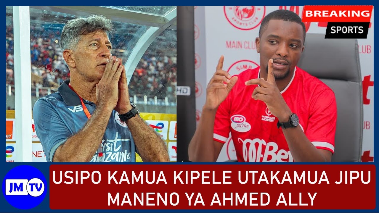 "Usipo Kamua KIPELE, Utakamua JIPU" Maneno Ya Ahmed Ally Msemaji Wa ...