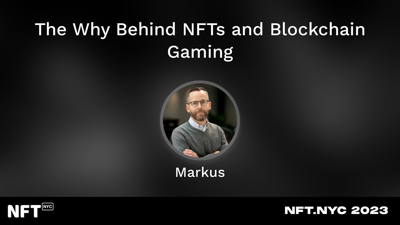 The Why Behind NFTs and Blockchain Gaming - Markus Lipp at NFT.NYC 2023 ...
