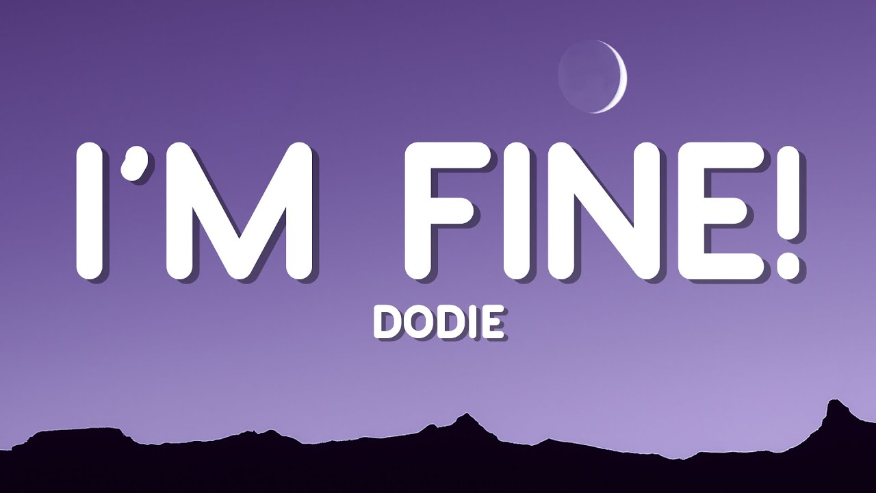 dodie - I'M FINE! (Lyric Video) - YouTube