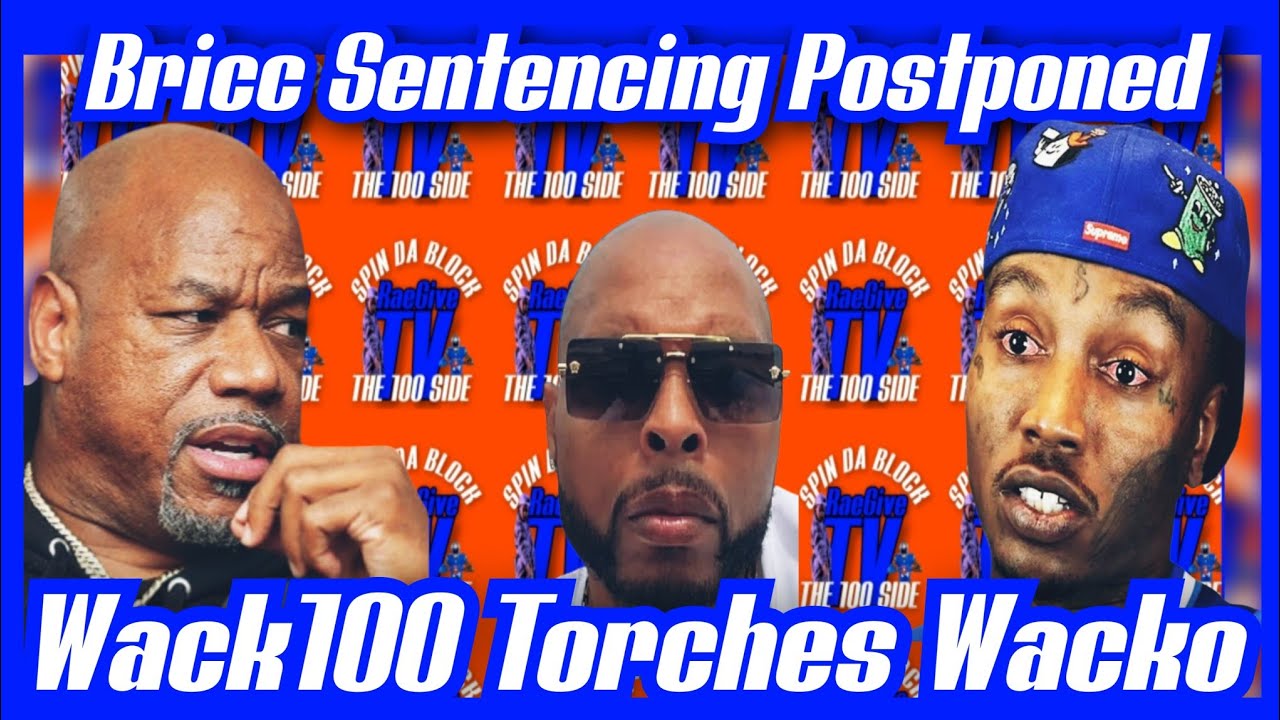 📣WACK 100 SAY'S BRICC BABY MIGHT BE ON THE WITNESS STAND FACING 115 ...