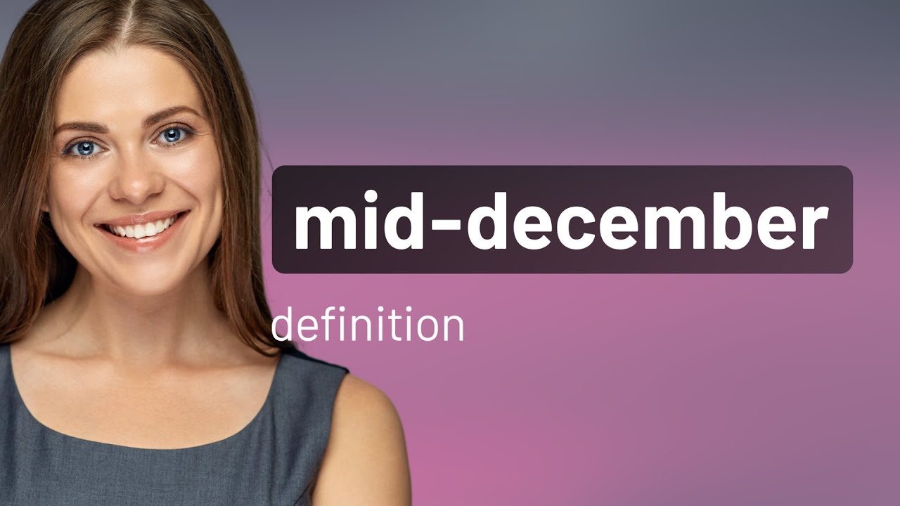 Mid-december • what is MID-DECEMBER definition - YouTube