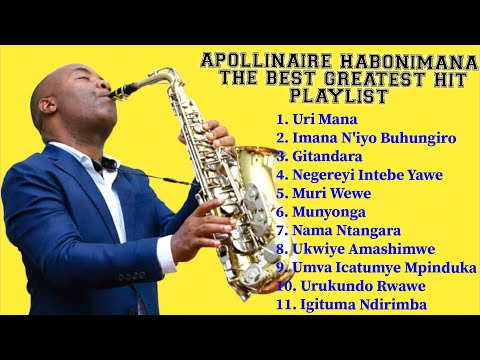 Apollinaire Habonimana The Greatest Hit Playlist Songs Non Stop/Praise&Worship Playlist Songs