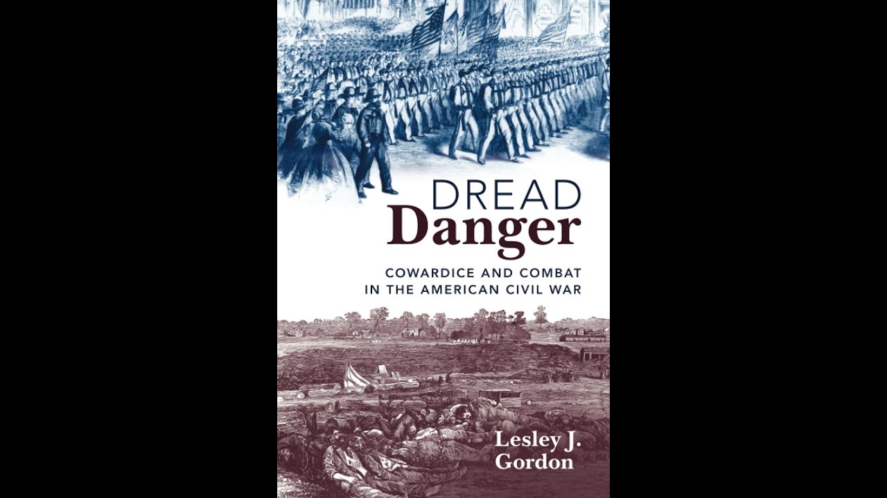 209 LESLEY GORDON - DREAD DANGER: COWARDICE & COMBAT IN THE AMERICAN ...