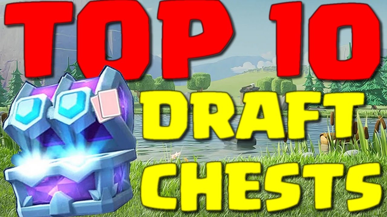 TOP 10 DRAFT CHESTS - CLASH ROYALE UPDATE - YouTube