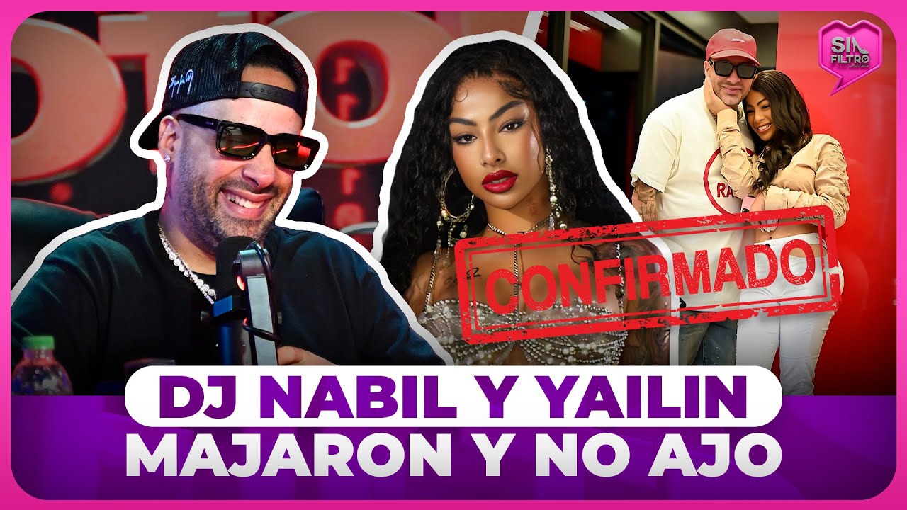 ¡CONFIRMADO! DJ NABIL Y YAILIN MAJARON Y NO AJO - YouTube