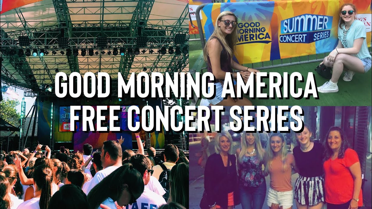 GOOD MORNING AMERICA FREE CONCERT SERIES | summer concert series - YouTube