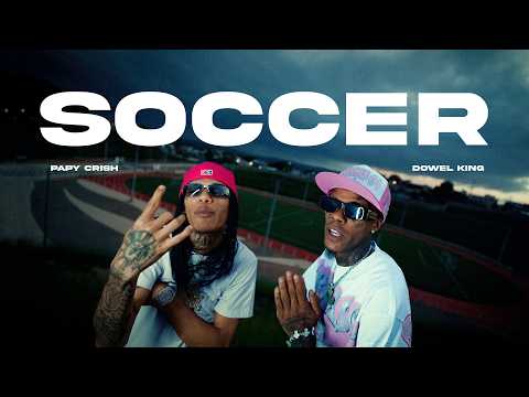 Papy Crish, Dowel King - SOCCER ( Video Oficial ) DIR.‪ @MaylonRD