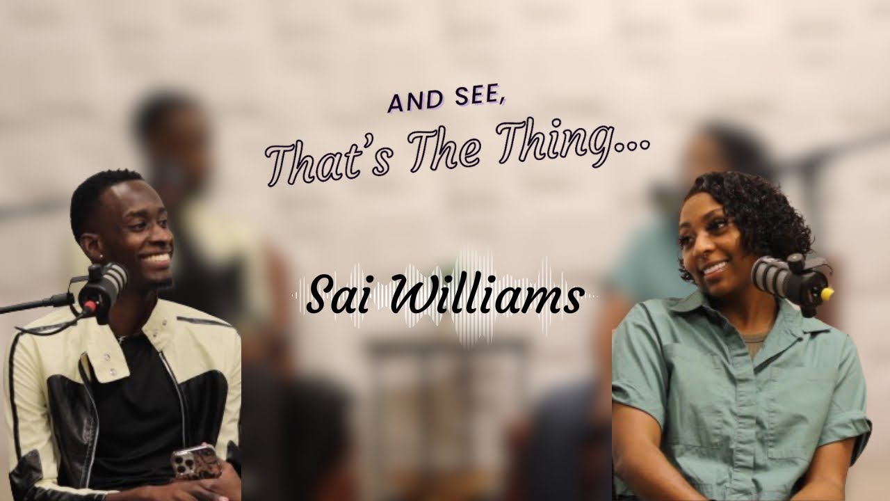 And See, That’s the Thing…Podcast: Sai Williams (Episode 1) - YouTube