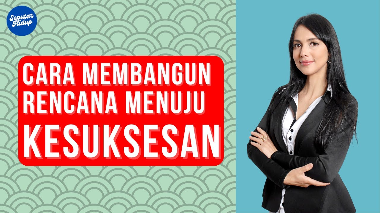 Cara Membangun Rencana Menuju Kesuksesan - YouTube