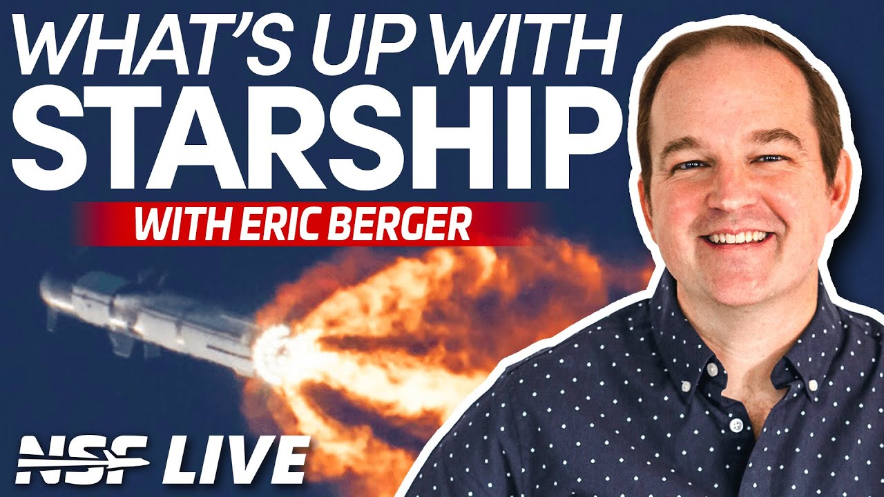 NSF Live: Eric Berger - Starship Flight 2 and the Big Falcon 9 Surge ...