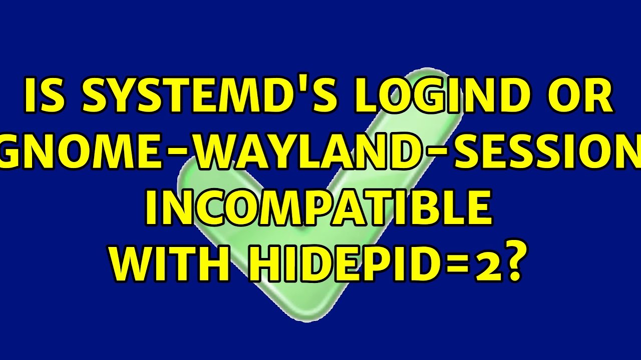 Is systemd's logind or Gnome-wayland-session incompatible with hidepid ...