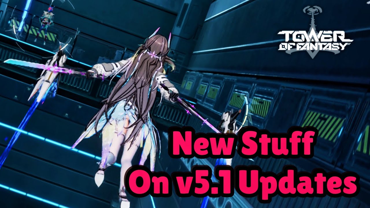 New Stuff on ToF v5.1 Updates! Tower of Fantasy - YouTube