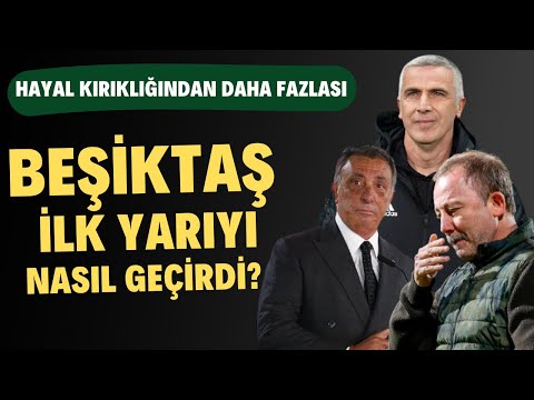 HAYAL KIRIKLIĞINDAN ÇOK DAHA FAZLASI | Beşiktaş İlk Yarıyı Nasıl Geçirdi? | Haber/Analiz #2