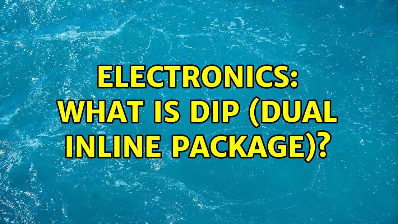 Electronics: What is DIP (dual inline package)? (2 Solutions!!) - YouTube