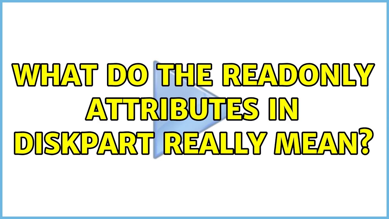 What Do The Readonly Attributes In Diskpart Really Mean 3 Solutions what-do-the-readonly-attributes-in-diskpart-really-mean-3-solutions
