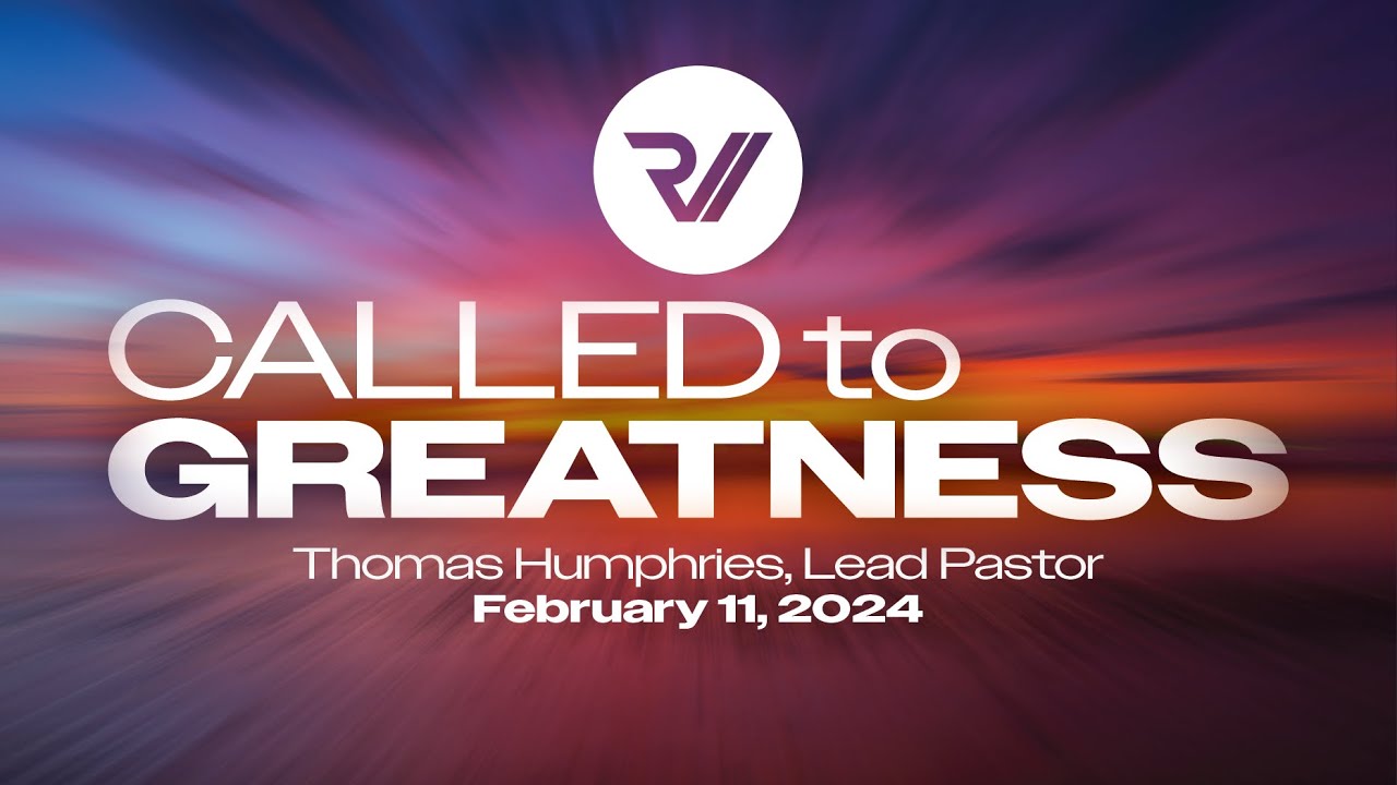 "Called to Greatness" | Thomas Humphries, Lead Pastor - YouTube