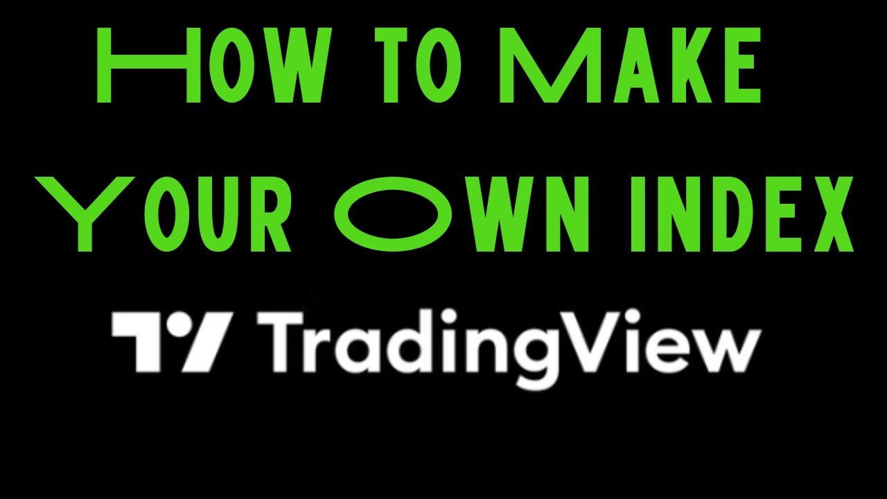 How To Make Your Own Index In TradingView YouTube How To Make Your Own Index In TradingView YouTube
