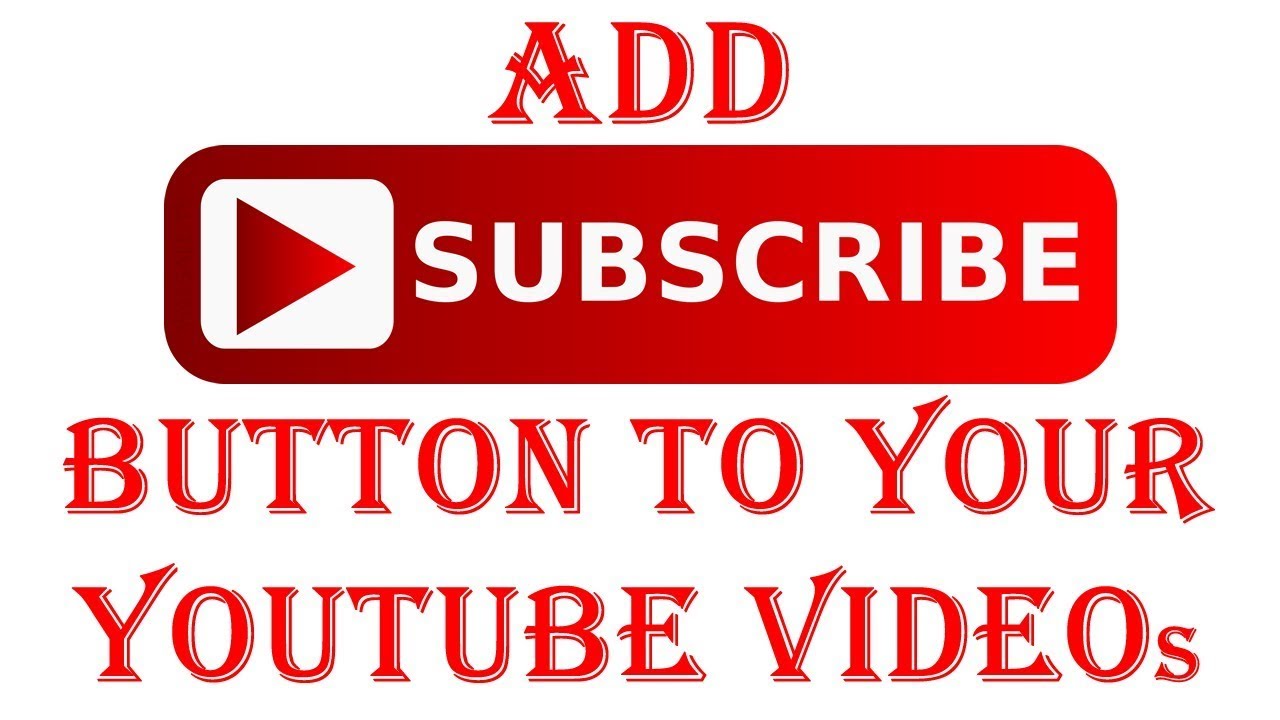 How To Add A Subscribe Button To Your Video How To Insert Subscribe How To Add A Subscribe Button To Your Video How To Insert Subscribe