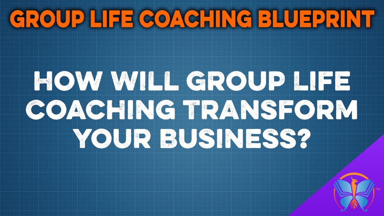 How Will Group Life Coaching Transform Your Business? | Group Life ...