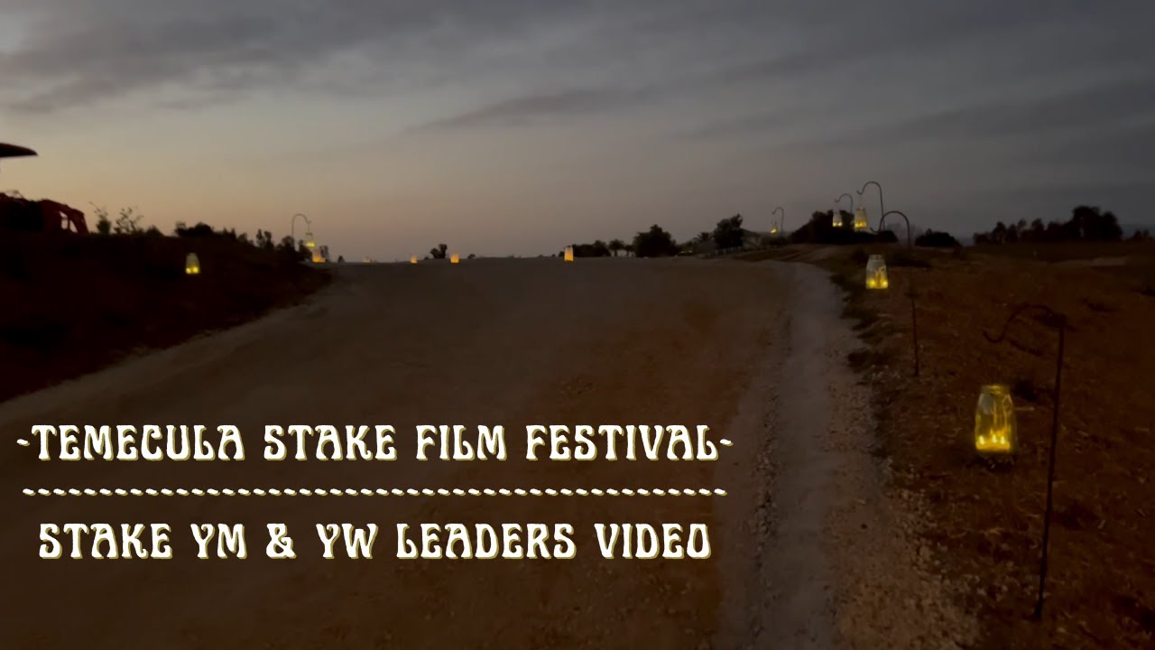 Stake Young Men & Young Women Film Festival Video - Temecula Stake ...