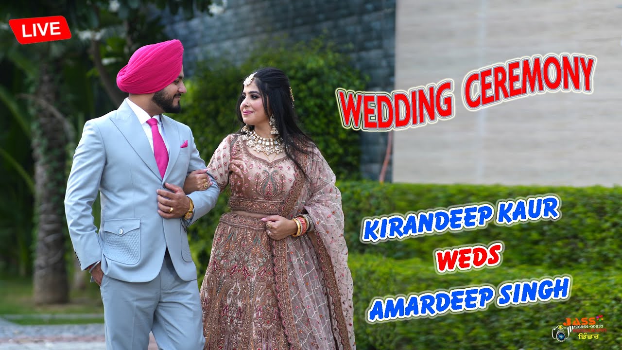 WEDDING CEREMONY KIRANDEEP KAUR WITH AMARDEEP SINGH KAINTH @JASS STUDIO ...