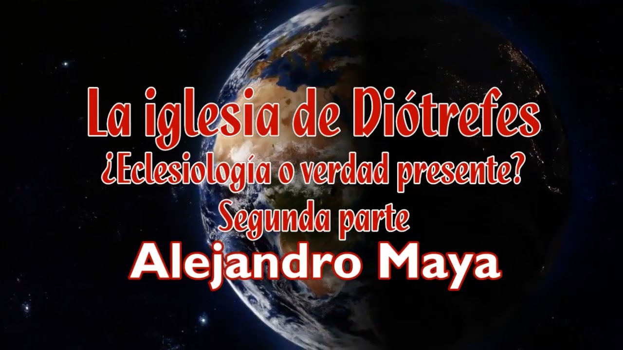 02 La iglesia de Diótrefes ¿eclesiología o verdad presente - Alejandro ...