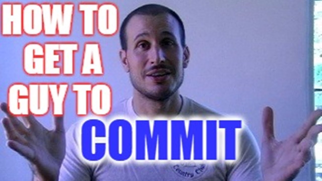 How to Get a Guy to Commit - YouTube