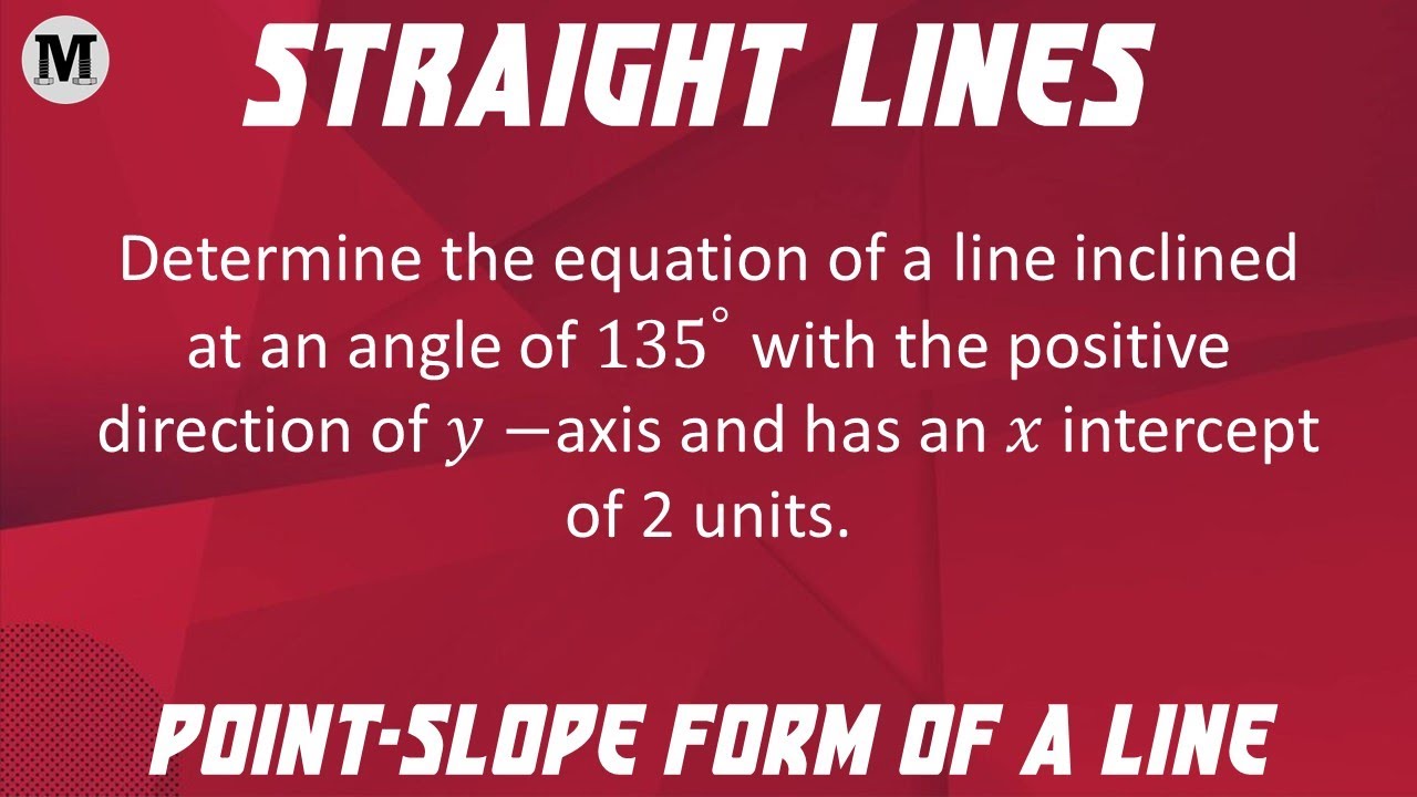 12 Straight Lines Coordinate Geometry Point Slope Form Of A Straight Line Youtube