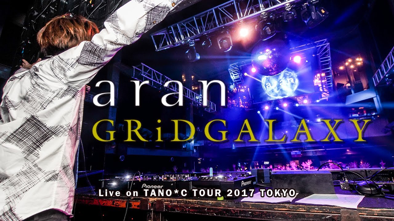 aran - GRiDGALAXY (Live on TANO*C TOUR 2017 TOKYO) - YouTube