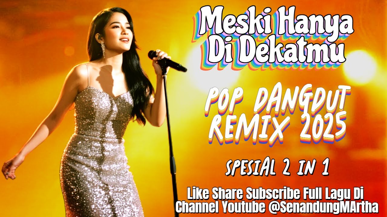 "Meski Hanya Di Dekatmu" POP DANGDUT REMIX 2025 SPESIAL 2 IN 1 - YouTube