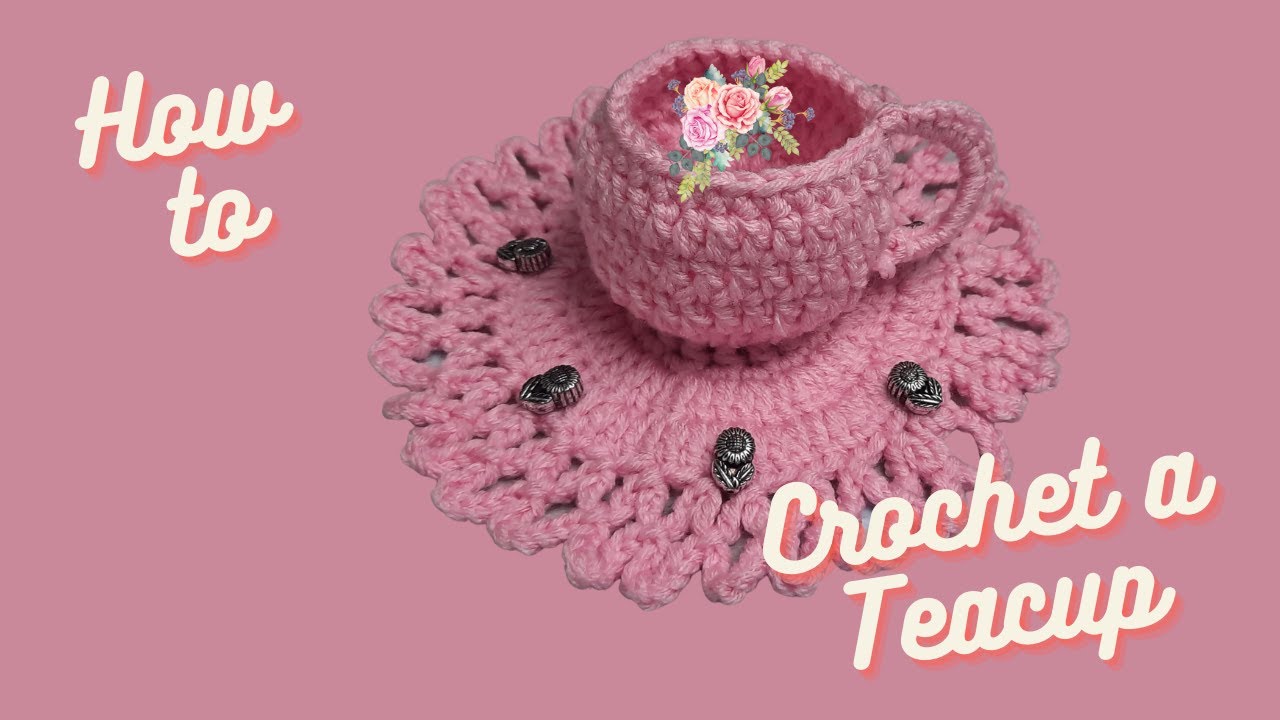How to Crochet a Teacup with Saucer Yr2: Design 69 | - YouTube