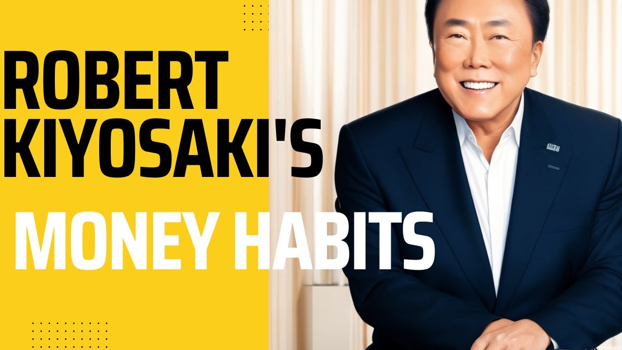 Robert Kiyosakis Money Habits Youtube