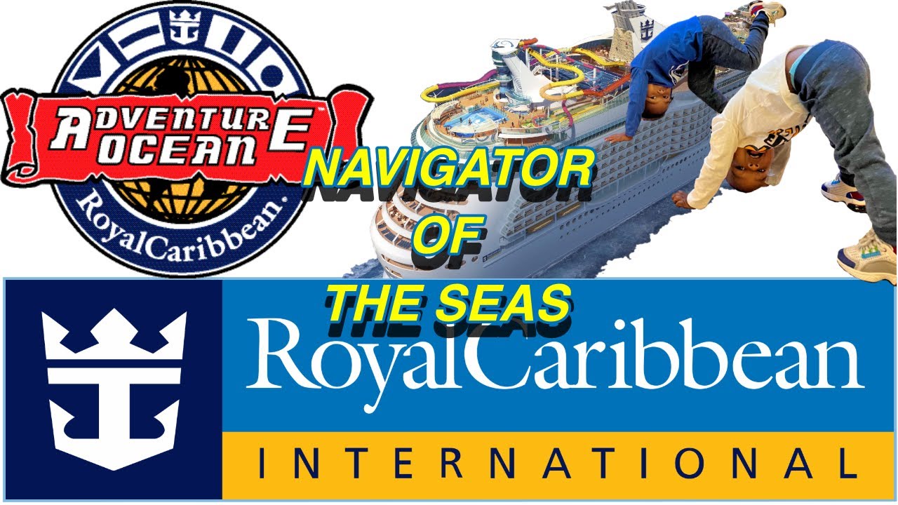 ADVENTURE OCEAN | NAVIGATOR OF THE SEAS | ROYAL CARIBBEAN | CRUISING ...