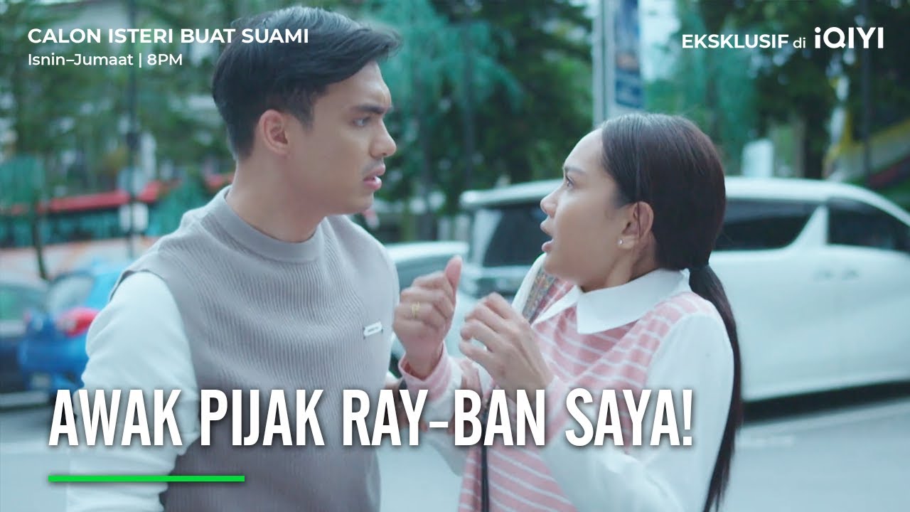 Awak pijak Ray-Ban saya!| Calon Isteri Buat Suami EP01-3 | iQIYI ...