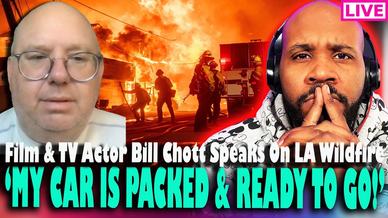 Film & TV Actor Bill Chott Expresses Concerns As Wildfire Rips Through ...