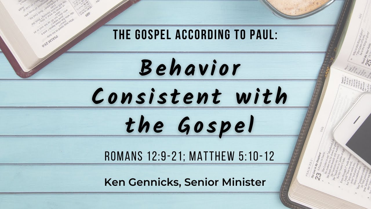 BEHAVIOR CONSISTENT WITH THE GOSPEL - YouTube