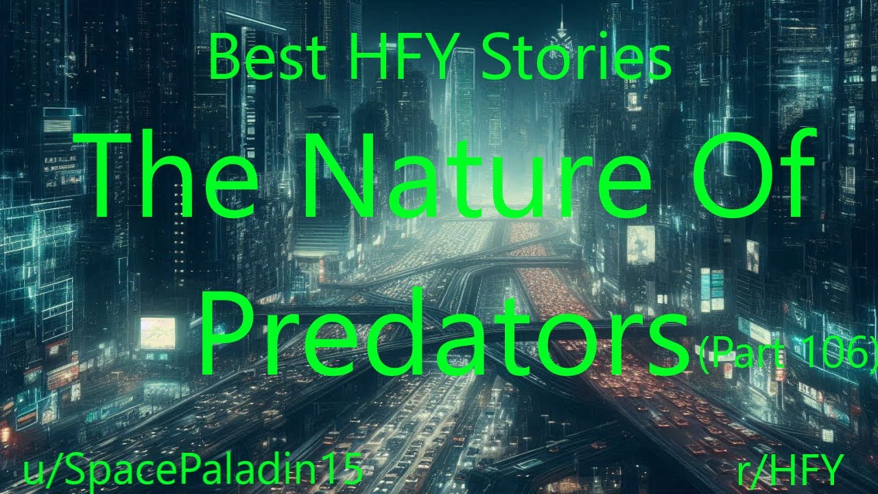 Best HFY Stories: The Nature Of Predators (Part 106) - YouTube