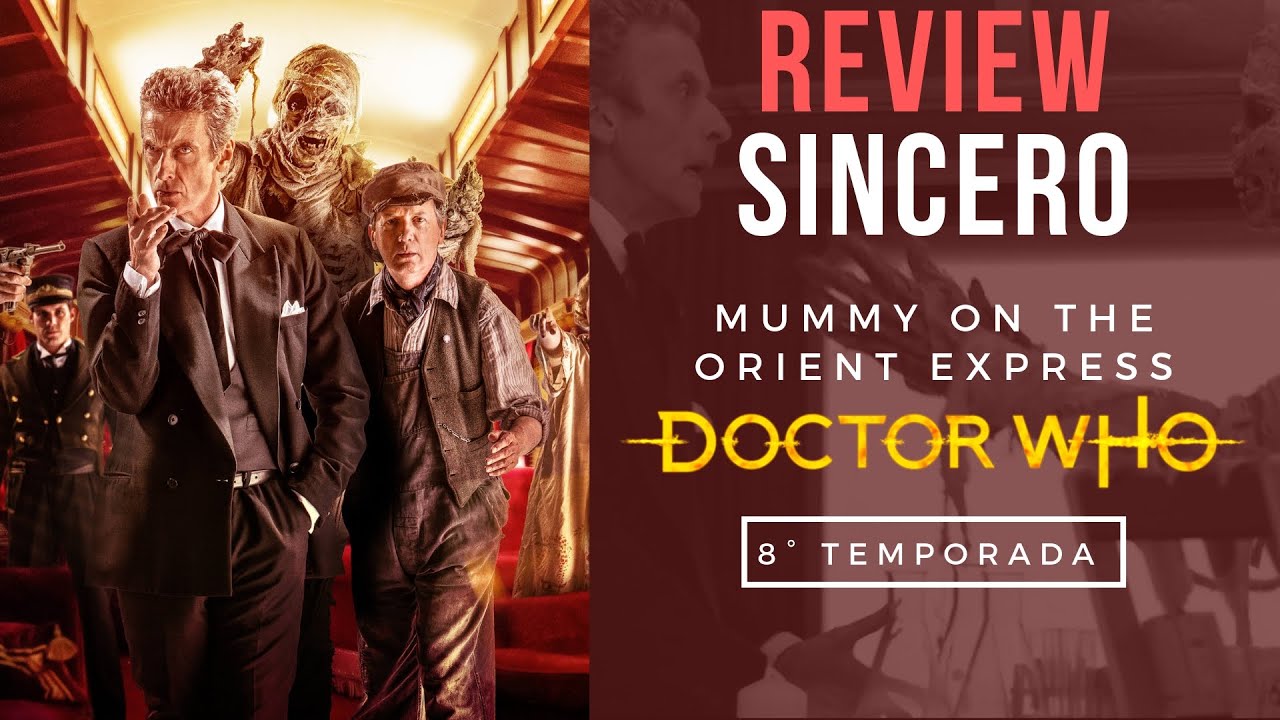 "Mummy On The Orient Express" | REVIEW SINCERO | Doctor Who - YouTube