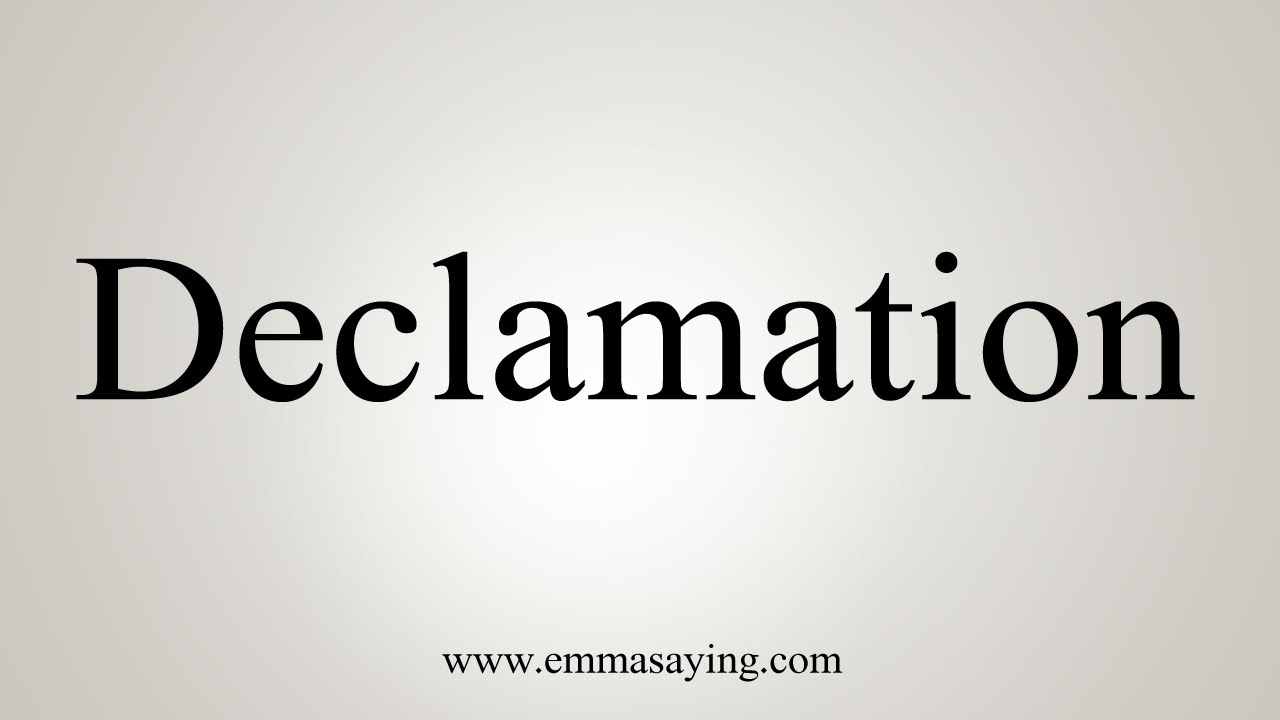How To Say Declamation - YouTube