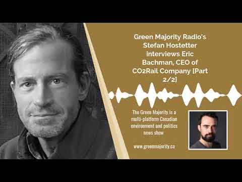 Green Majority Radio's Stefan Hostetter interviews Eric Bachman, CEO of CO2Rail Company [Part 2/ ...