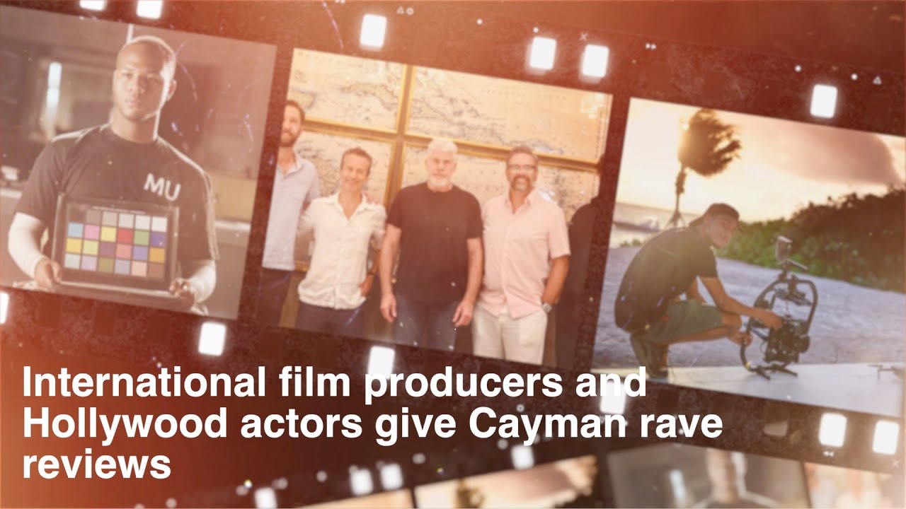 International film producers and Hollywood actors give Cayman rave ...