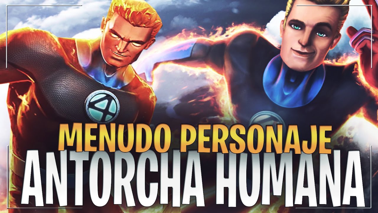 ANTORCHA HUMANA | UN PERSONAJE EXCELENTE!... (RECIÉN MEJORADO) - YouTube
