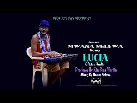 Mwana Selewa - Lucia - (Official Audio)