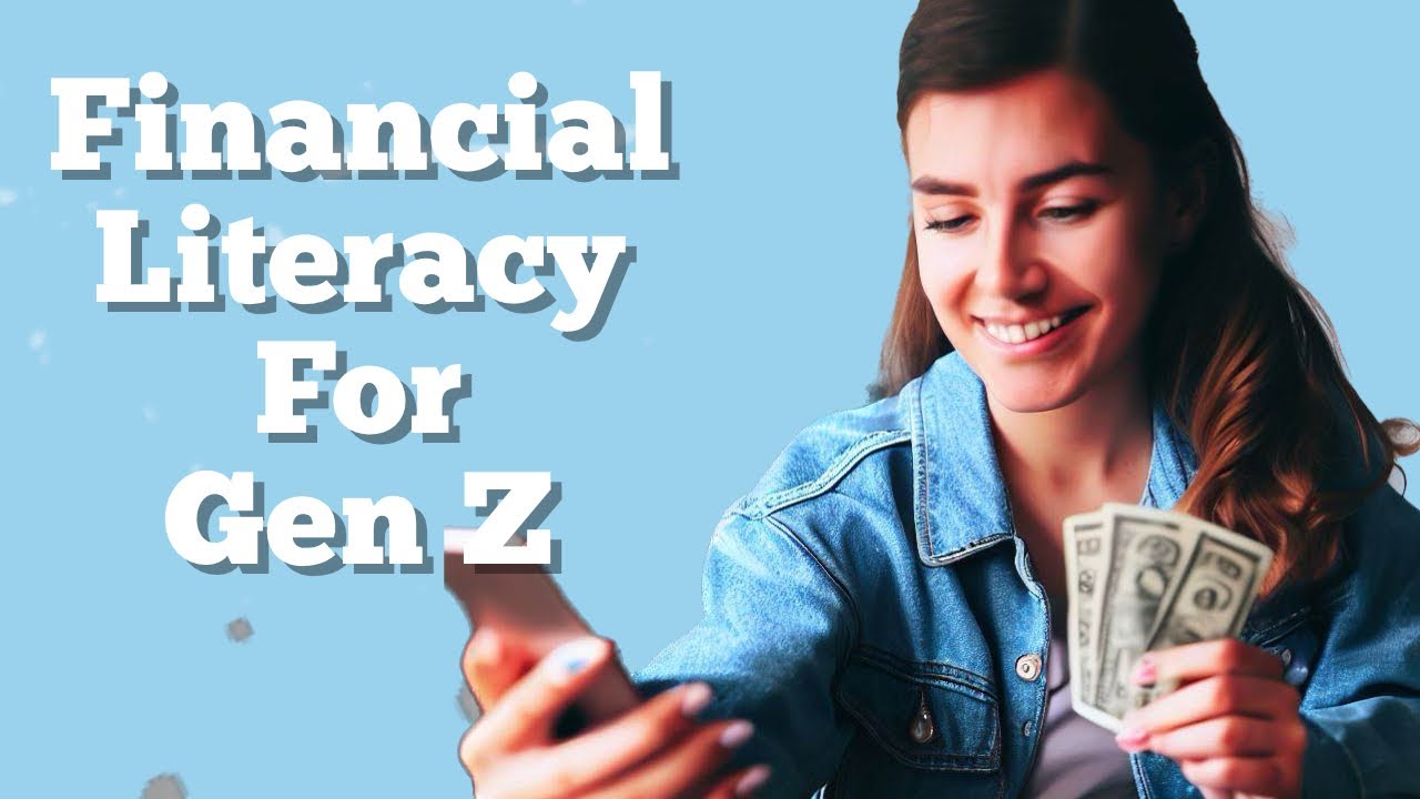 Financial Literacy For Gen Z: Tips And Strategies For Teaching ...