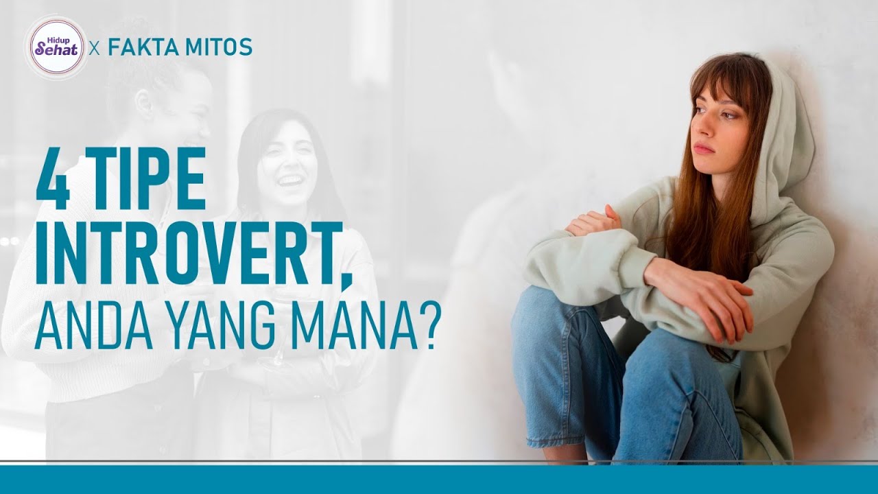 Memahami Kepribadian Introvert: Beragam Tipe dan Karakteristiknya ...