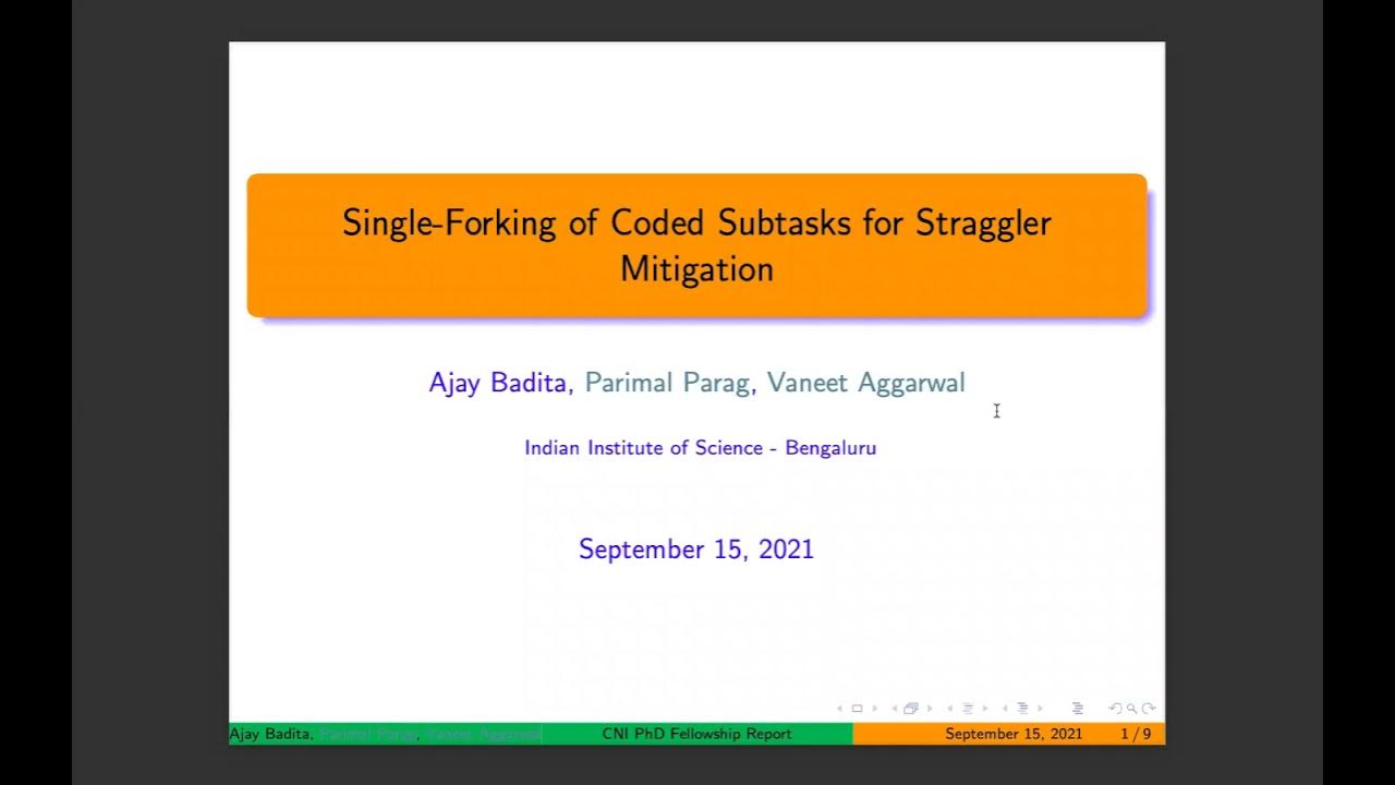 Report of Ajay Badita on Single-Forking of Coded Subtasks for Straggler Mitigation. - YouTube