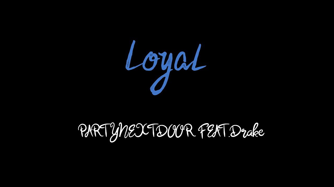 PARTYNEXTDOOR ft Drake Loyal lyrics - YouTube