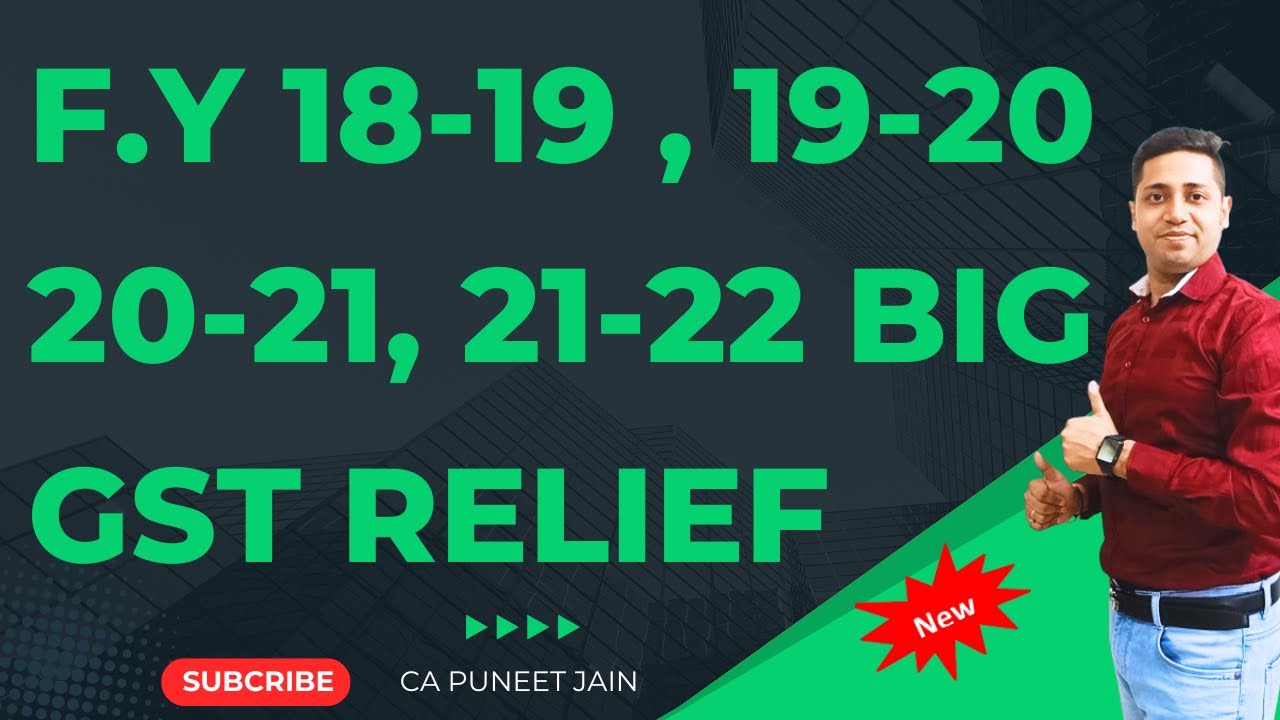 F.Y 2018-19, 19-20, 20-21, 21-22 Big GST Relief Order | GSt new Relief ...