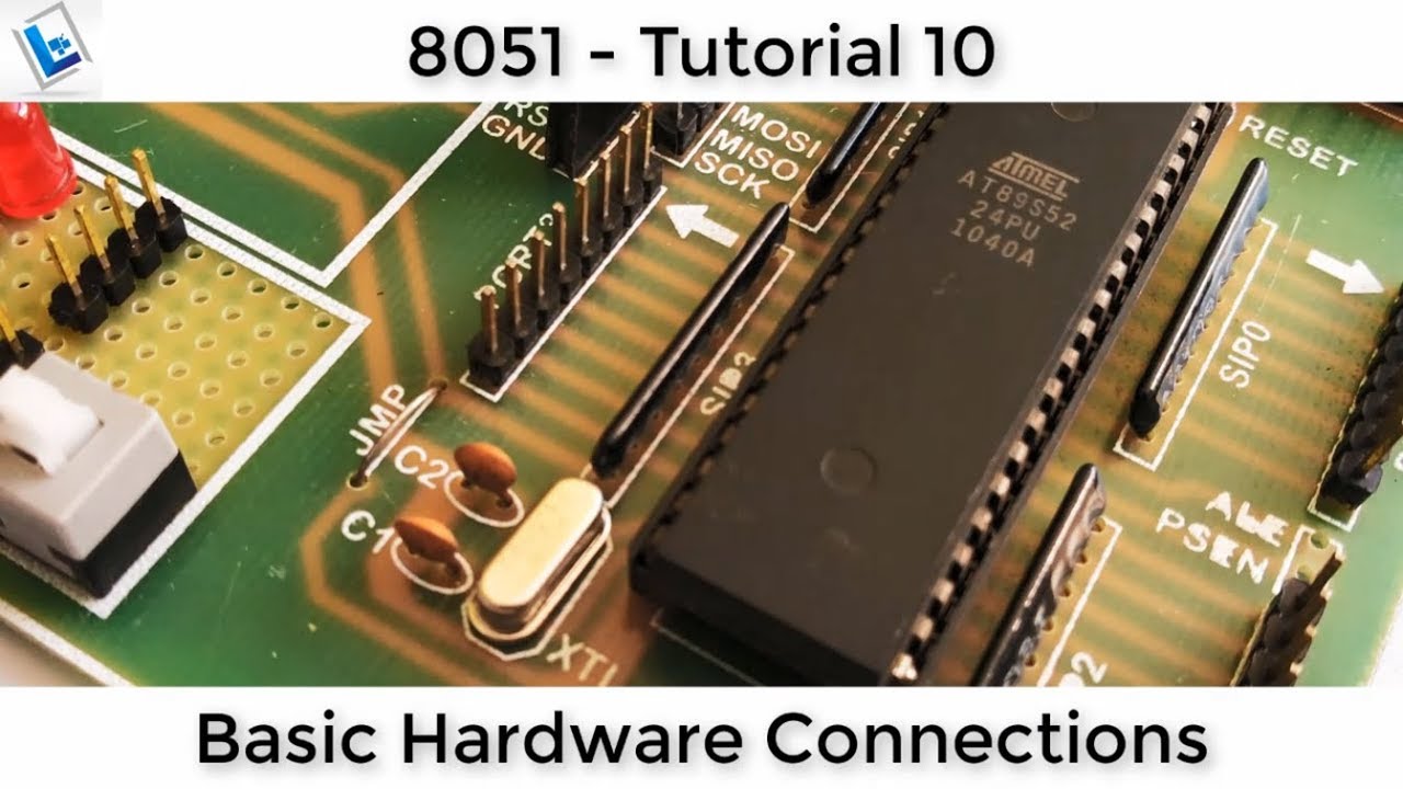 8051 Tutorial 10 - Basic Hardware Connections - YouTube
